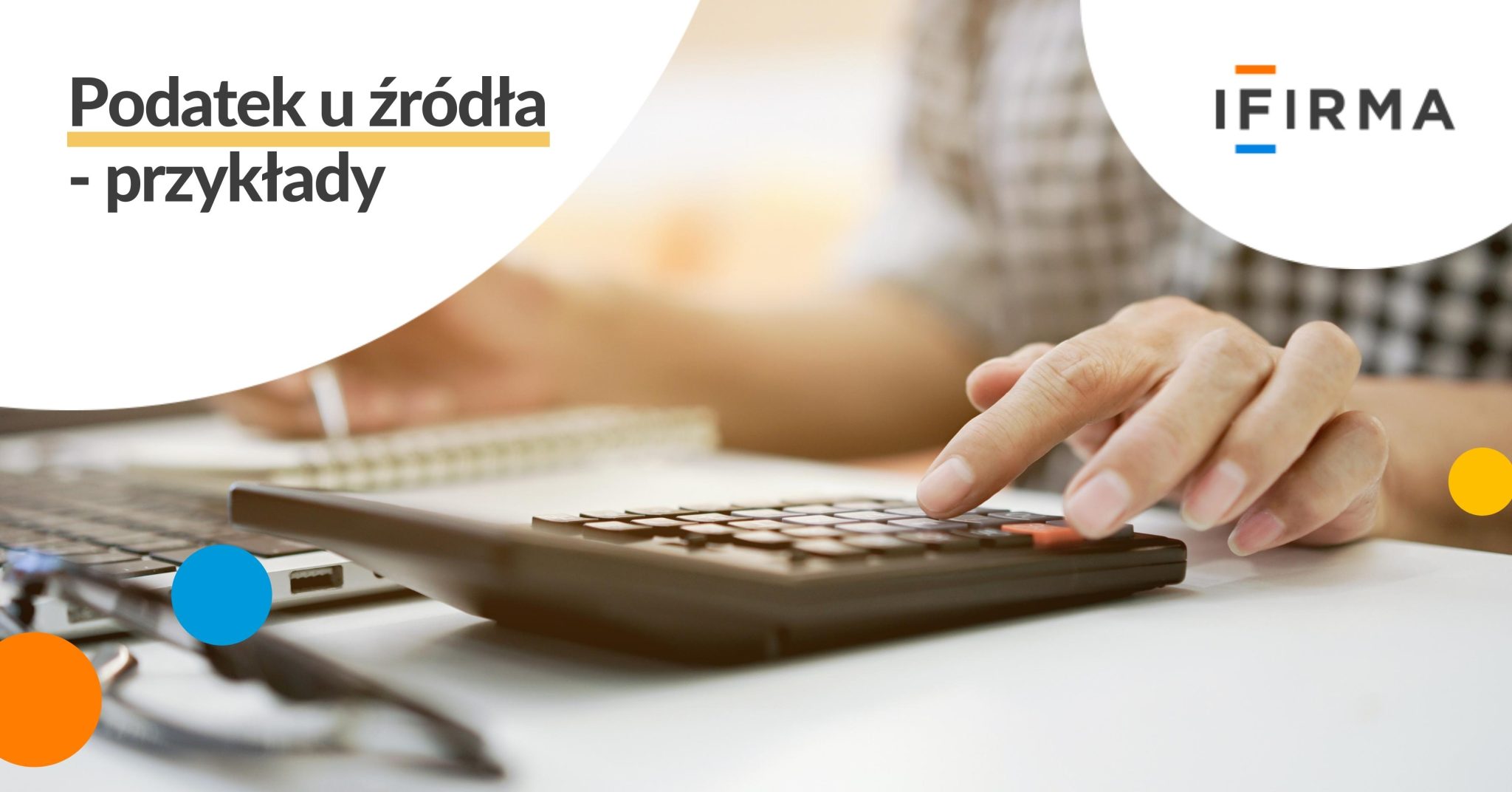 Podatek u źródła przykłady z omówieniem | ifirma.pl